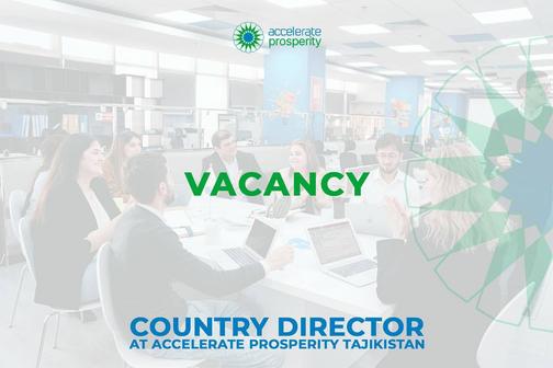 OPEN VACANCY: Country Director (CD) for Accelerate Prosperity (AP) in Tajikistan